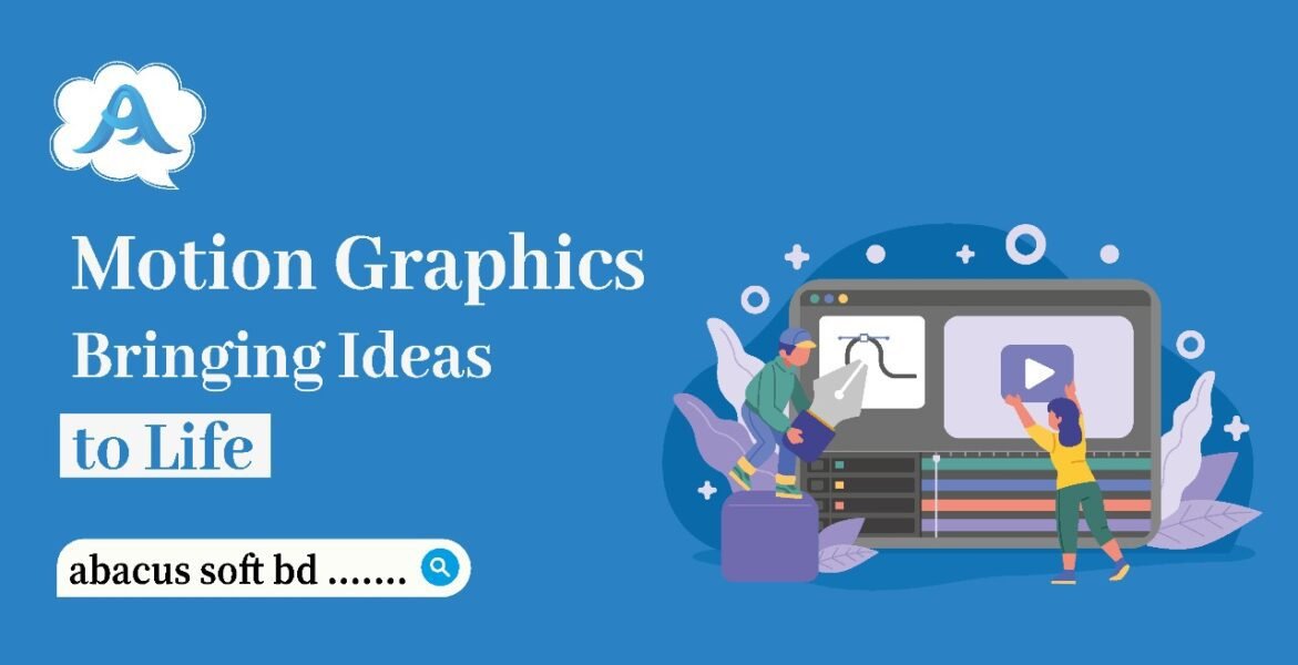 Motion Graphics: Bringing Ideas to Life